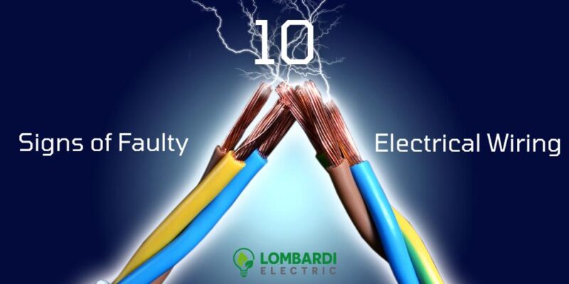 10 Signs of Faulty Electrical Wiring in a House | Lombardi Electric